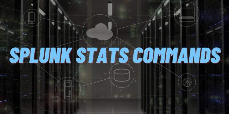 What is Splunk Stats? How to Use Splunk Stats